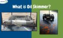What is an Oil Skimmer? And the Types of Oil Skimmers?